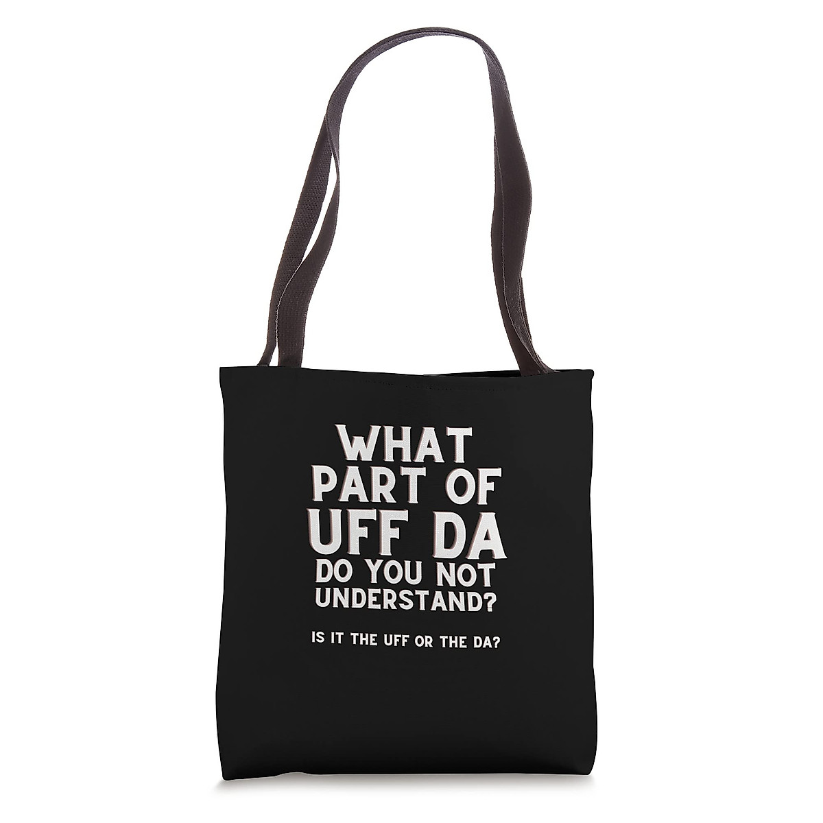 What Part of UFF DA Do You Not Understand? Funny Norwegian Tote Bag
