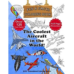 The Coolest Aircraft in the World! – Fun & Facts Coloring Book: 30 original illustrations and over 125 cool facts! (We Can Color! – Fun & Facts Educational Coloring Books)