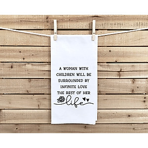 A Woman with Children Will Be Surrounded By Infinite Love Kitchen Towel with Hanging Loop - 100% Cotton Flour Sack Tea Towels - Birthday Christmas Mother's Day Gift