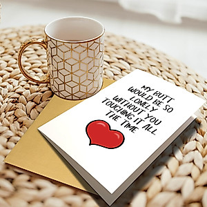 Funny Anniversary Card for Him, Cheeky Birthday Card for Husband Boyfriend Fiance, Valentines Day Card, My Butt Would Be So Lonely Without You Touching It All The Time