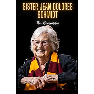 Sister Jean Dolores Schmidt : The Biography !
