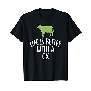 Life Is Better With A OX T-Shirt Funny OXS T-Shirt