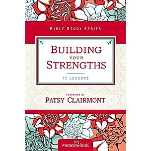 Building Your Strengths: Who Am I in God's Eyes? (And What Am I Supposed to Do about it?) (Women of Faith Study Guide Series)