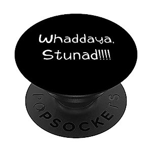 Whaddaya Stunad What are you Stupid Funny Italian Quote PopSockets Swappable PopGrip