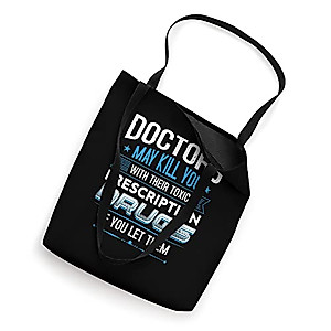 Doctors May kill you with their toxic prescription drugs ify Tote Bag