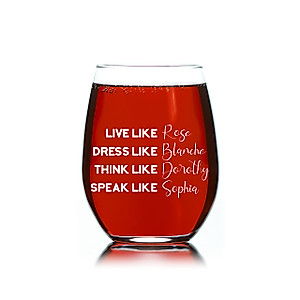 Golden Girls Wine Glasses - The Golden Girls Gifts for Women | Golden Girls Merchandise - Live Like Rose Dress Like Blanche Think Like Dorothy Speak Like Sophia | Birthday Girl Wine Glass