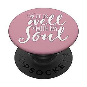 It Is Well With My Soul - Cute Christian Spiritual Quote PopSockets PopGrip: Swappable Grip for Phones & Tablets