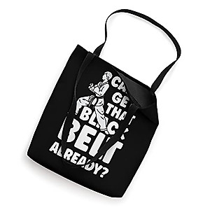 Can I Get That Black Belt Already Martial Arts Belts Mma Tote Bag