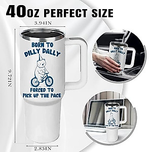 Born to Dilly Dally Forced To Pick Up The Pace, Funny Bear Tumbler with Handle 40oz, Funny Gifts for Women Men Coffee Mug, Birthday Christmas Gifts for Best Friends Coworker Sister Insulated Cup