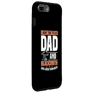 iPhone 7 Plus/8 Plus I Have Two Titles Dad And Blacksmith Father Men Forging Case