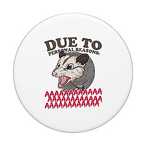 Due to Personal Reasons AAAAAAAAAA Funny Possum PopSockets Swappable PopGrip