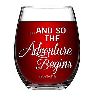 And So The Adventure Begins You Got This - Funny Wine Glass 15 Oz - Graduation Gifts, Going Away Gifts, New Journey Gifts, Job Change Gifts for Women Men BFF Friends Sister Coworkers Teacher Nurse