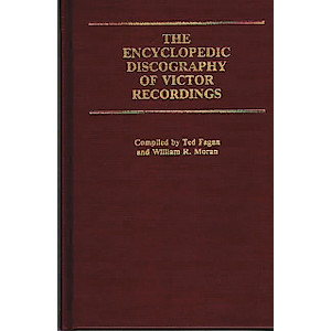 The Encyclopedic Discography of Victor Recordings: Pre-Matrix Series (DISCOGRAPHIES)