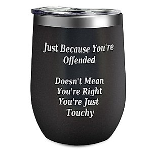 Just Becausess You're Offended Doesn't Mean You're Right You're Just Touchy 12 oz water bottle Cups with Straw Inspirational Mug Vintage Gifts for Men