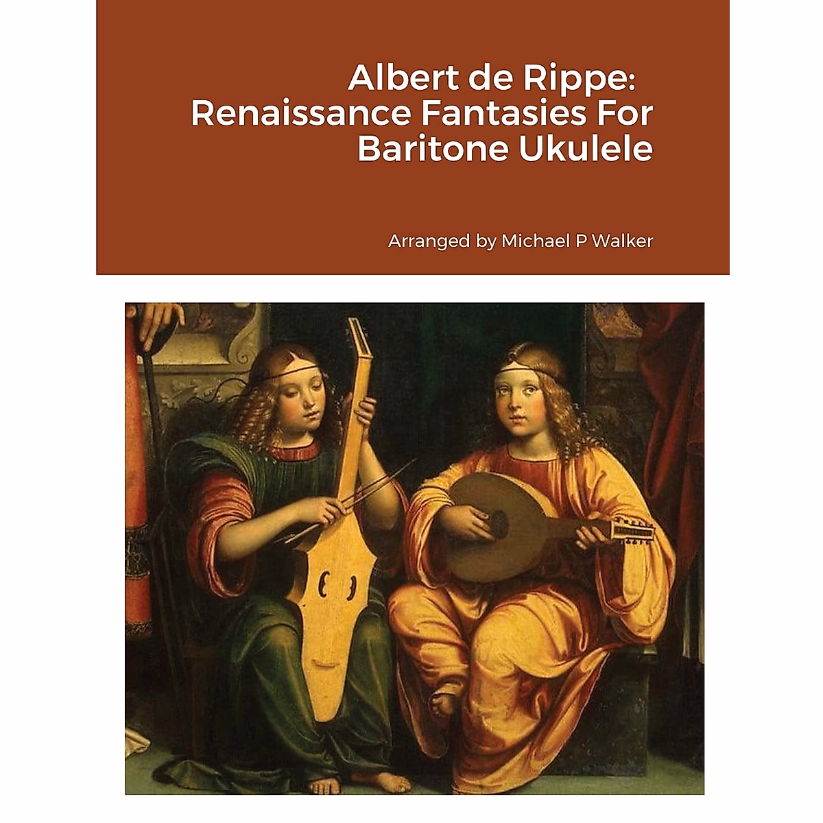 Albert de Rippe: Renaissance Fantasies For Baritone Ukulele