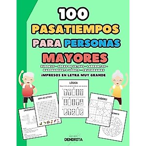 PASATIEMPOS PARA PERSONAS MAYORES CON 100 ACTIVIDADES ORIGINALES Y DIVERTIDAS: Sudokus, Sopas de Letras, Crucigramas, Laberintos y Múltiples ... ADULTOS Y PERSONAS MAYORES) (Spanish Edition)