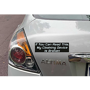 Gear Tatz - IF You CAN Read This, My Cloaking Device is Broken - TV Show Parody Car Magnet - 2.75 x 9.5 inches - Professionally Made in The USA - Magnetic Decal
