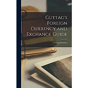 Guttag's Foreign Currency and Exchange Guide