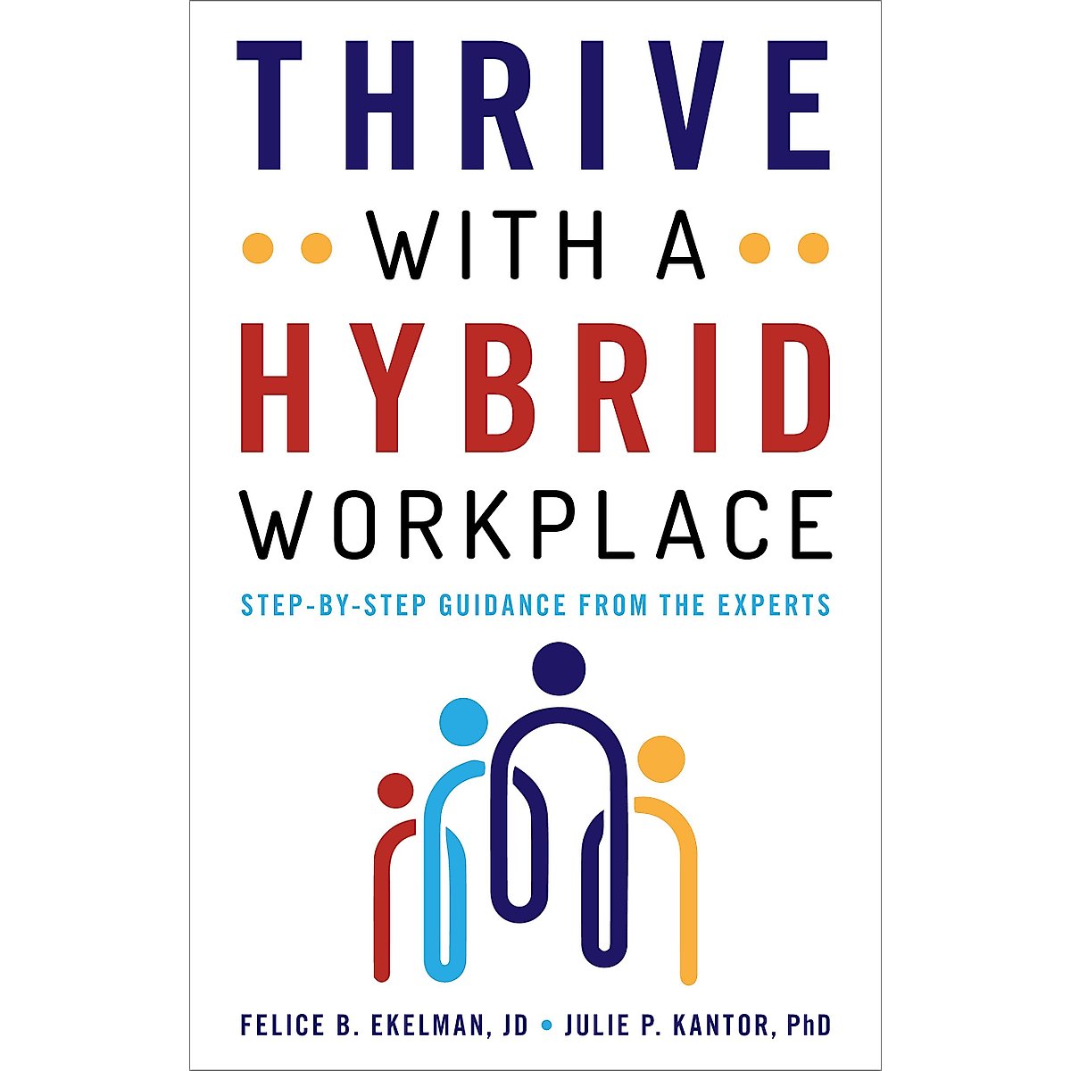 Thrive with a Hybrid Workplace: Step-by-Step Guidance from the Experts