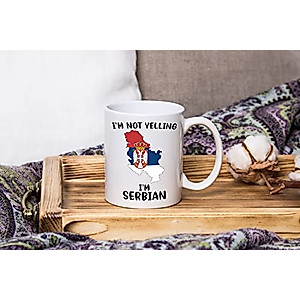Funny Serbia Pride Coffee Mugs, I'm Not Yelling I'm Serbian Mug, Gift Idea for Serbian Men and Women Featuring the Country Map and Flag, Proud Patriot Souvenirs and Gifts