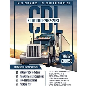 CDL Study Guide 2022-2023: Everything You Need to Know to Pass the Commercial Driver’s License Exam on your First Attempt, with the Most Complete and Up-to-Date Practice Tests