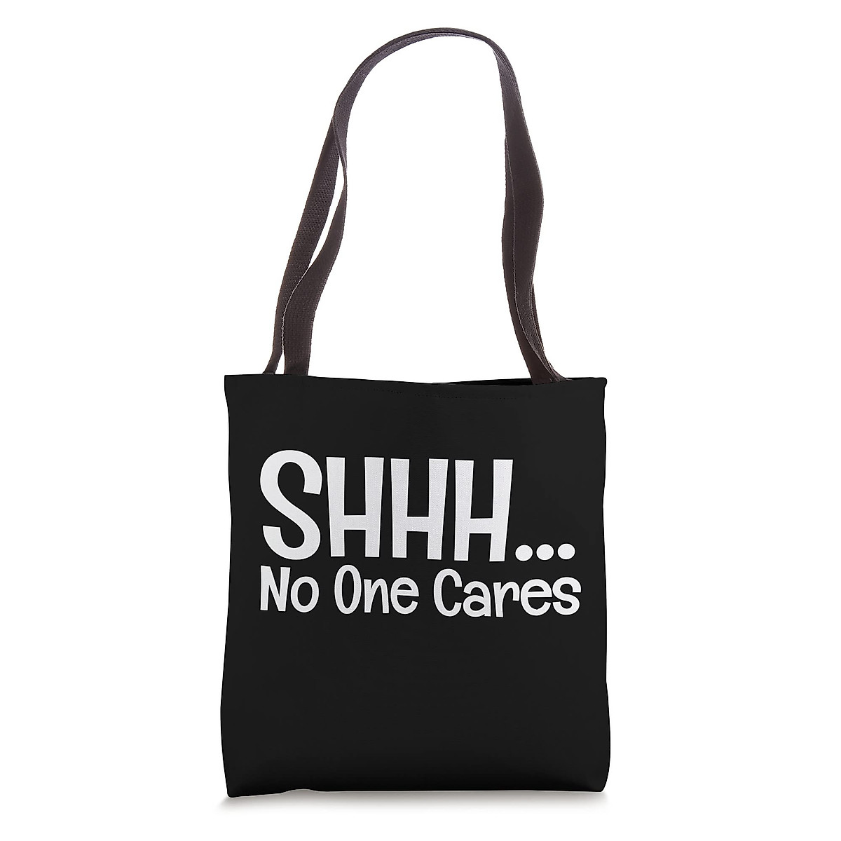 Shhh No One Cares Funny Saying Novelty Sarcastic Graphic Tote Bag
