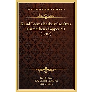 Knud Leems Beskrivelse Over Finmarkens Lapper V1 (1767) (Danish Edition)