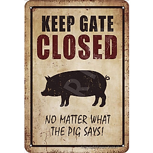 Keep Gate Closed No Matter What The Pig Says 20X30 cm Vintage Look Metal Decoration Crafts Sign for Home Kitchen Bathroom Farm Garden Garage Inspirational Quotes Wall Decor