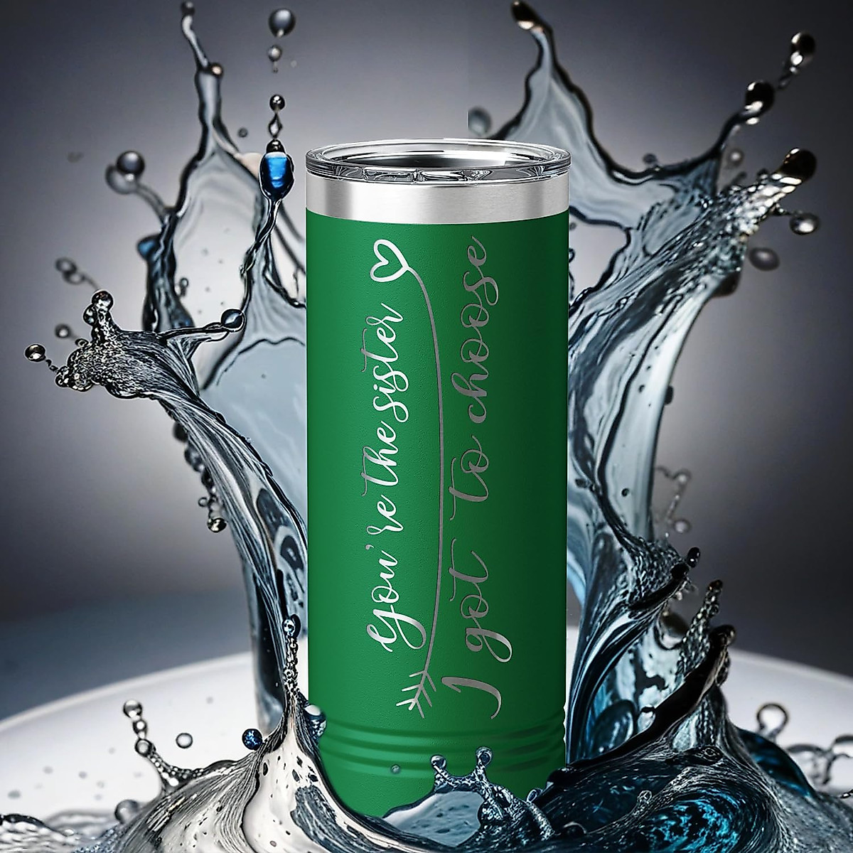 Cuptify You're the Sister I Got to Choose Skinny Tumbler with Lid Laser Engraved on Green 22 oz Insulated Stainless Steel Best Friend Birthday Gift For Women