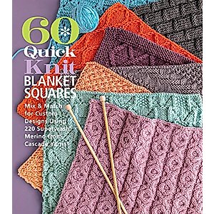 60 Quick Knit Blanket Squares: Mix & Match for Custom Designs using 220 Superwash® Merino from Cascade Yarns® (60 Quick Knits Collection)