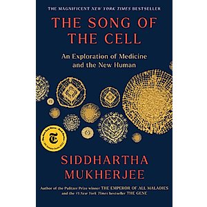 The Song of the Cell: An Exploration of Medicine and the New Human