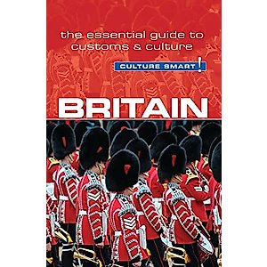 Britain - Culture Smart!: The Essential Guide to Customs & Culture