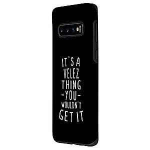 Galaxy S10 It's A Velez Thing You Wouldn't Get It Last Name Gift Case