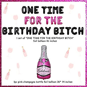 Birthday Party Decorations for Girls Women Hot Pink - One Time for the Birthday Bitch Balloons, Pink Champagne Bottle Foil Balloon for 18th 25th 30th 40th Women Girls Funny Birthday Party Supplies