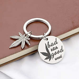 PLITI Marijuana Weed Leaf Gift Bad Bitch Good Weed Keychain 420 Cannabis Weed Jewelry Funny Marijuana Theme Gift Cannabis Leaf Weed Charm Keyring (bitch weed ky)