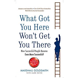 What Got You Here Won't Get You There: How successful people become even more successful