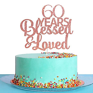 Rose Gold Glitter 60 Years Blessed & Loved Cake Topper - 60th Birthday / 60th Anniversary Cake Topper, 60th Birthday / 60th Anniversary Party Decoration