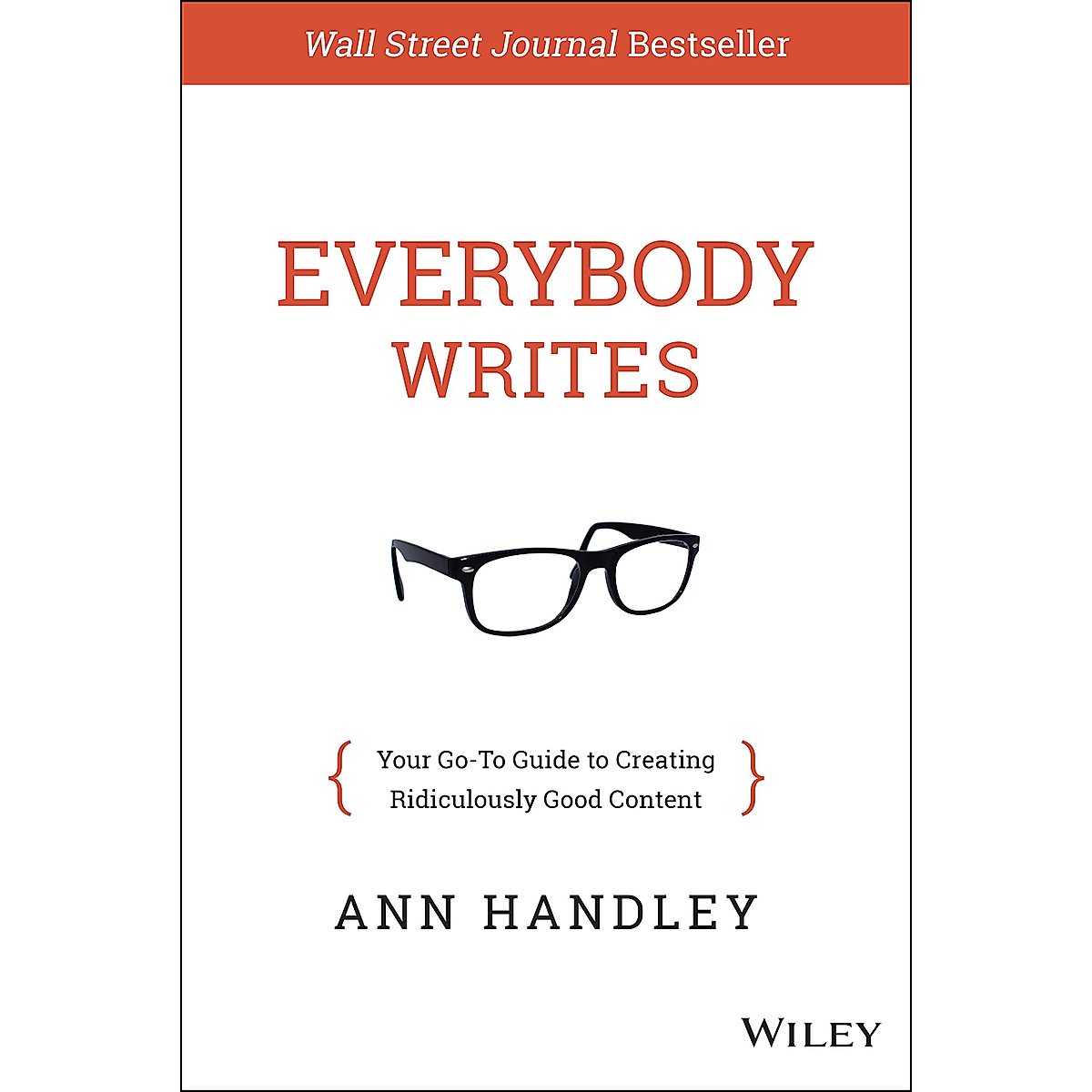 Everybody Writes: Your Go-To Guide for Creating Ridiculously Good Content