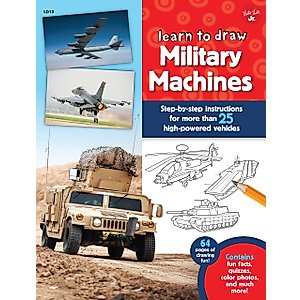 Learn to Draw Military Machines: Step-by-step instructions for more than 25 high-powered vehicles