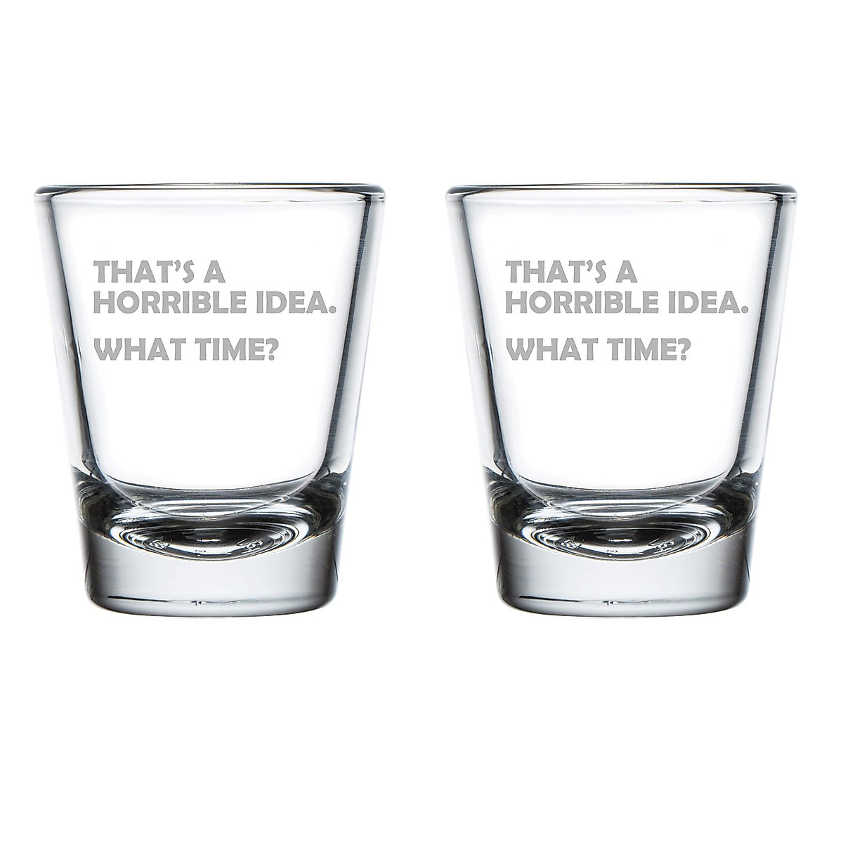 MIP Set of 2 Shot Glasses 1.75oz Shot Glass That's A Horrible Idea What Time Funny