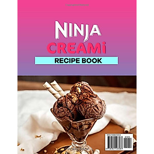 Ninja Creami Recipe Book: Easy & Step-by-Step Ninja Creami Recipes to Help You Make Homemade Ice Cream, Sorbet, Gelato, Slushies, Milkshakes, and Smoothies