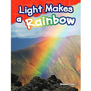 Light Makes a Rainbow (Science Readers: Content and Literacy)