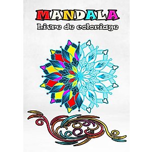 MANDALA Livre de coloriage: Super Loisir Antistress pour se détendre | Livre de coloriage pour adultes avec animaux fleurs Mandala (volume 2). (French Edition)