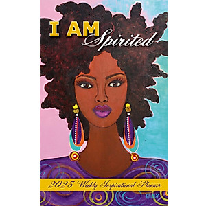 Shades of Color 2023 African American Weekly Planner, Shades of Color: I Am Spirited, Highlighting Black Culture Through Beautiful Art, 5.375 x 8.375 inches, Artist: Sylvia "Gbaby" Phillips (IP35)
