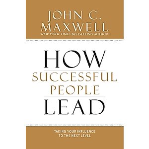 How Successful People Lead: Taking Your Influence to the Next Level