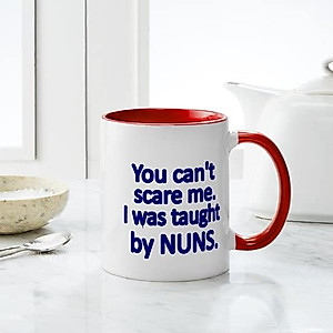 CafePress You Cant Scare Me. I Was Taught By NUNS Mugs Ceramic Coffee Mug, Tea Cup 11 oz