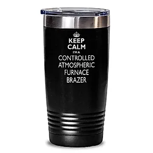 CheeryGifts Controlled Atmospheric Furnace Brazer Gift Tumbler - Keep Calm Funny Novelty To Go Mug Stainless Steel Insulated Coffee Tea Travel Cup With Lid Men Women Black 20 Oz