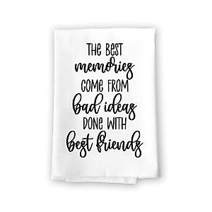 Honey Dew Gifts, The Best Memories Come from Bad Ideas Done with Best Friends, Kitchen Towels with Sayings, Dish Towels About Friends, Funny Tea Towel, Flour Sack Towel, 27 Inches by 27 Inches