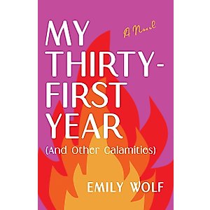 My Thirty-First Year (and Other Calamities): A Novel