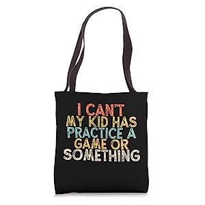 Vintage I Can't My Kid Has Practice A Game or Something Tote Bag